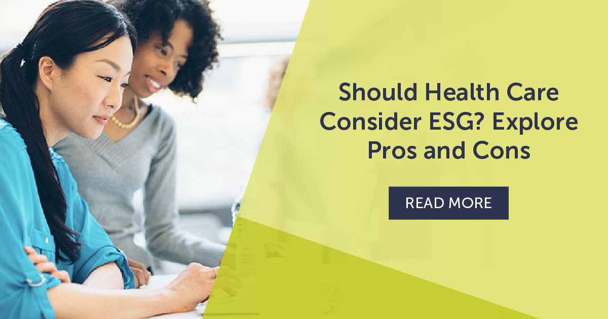 Should Health Care Consider ESG? Explore Pros and Cons: CLA