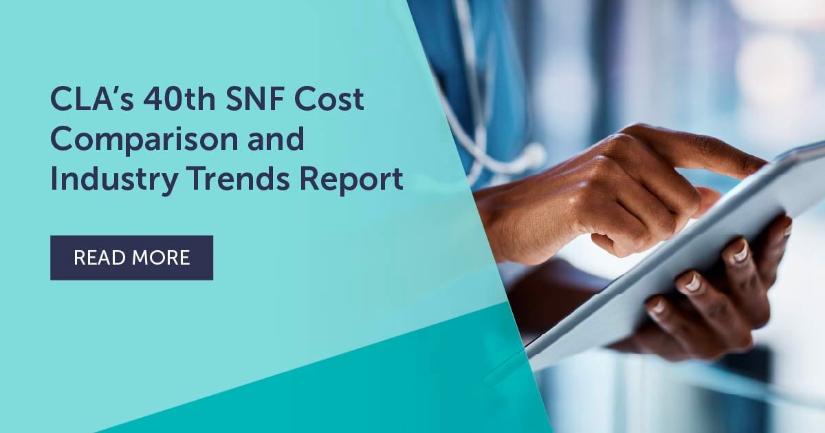 CLA’s 40th SNF Cost Comparison & Industry Trends Report