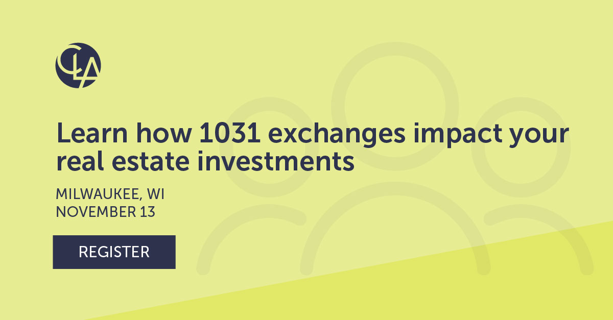 1031 Exchanges – Why They Matter: CLA Wealth Advisors