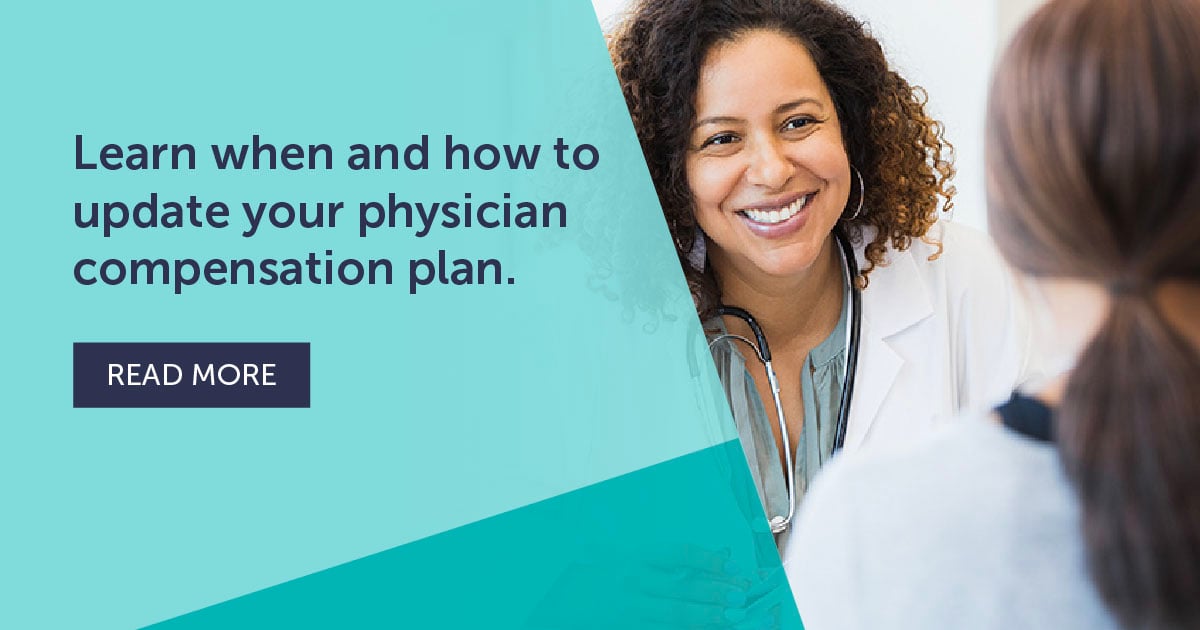 Physician Compensation Plans: When and How to Review: CLA